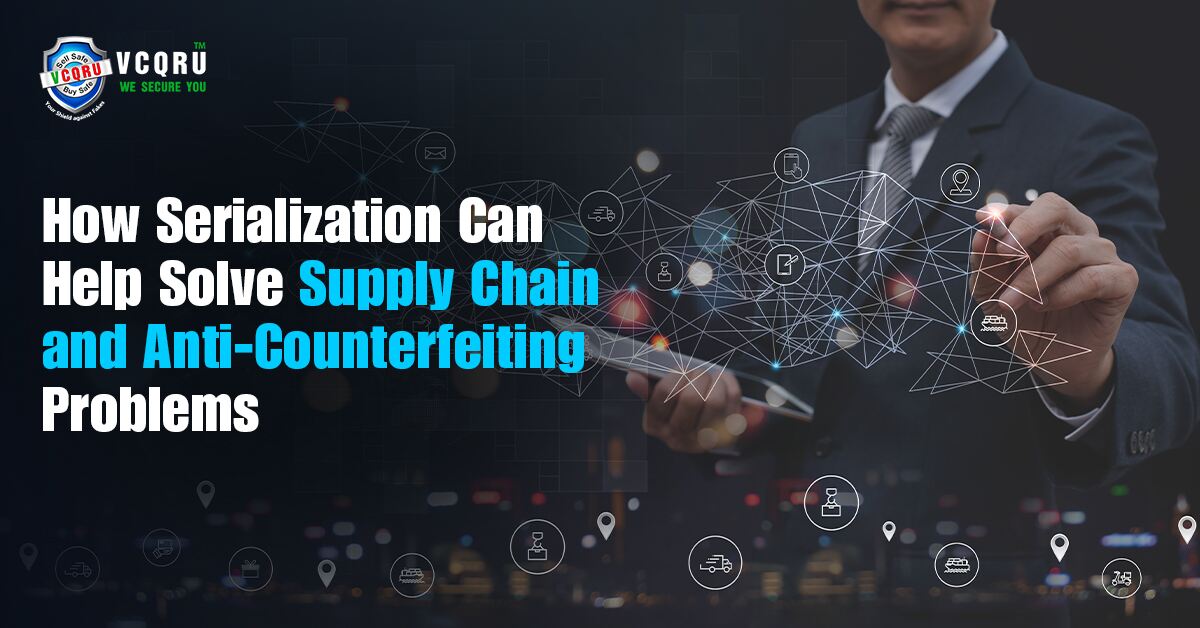How Serialization Can Help Solve Supply Chain and Anti-Counterfeiting Problems